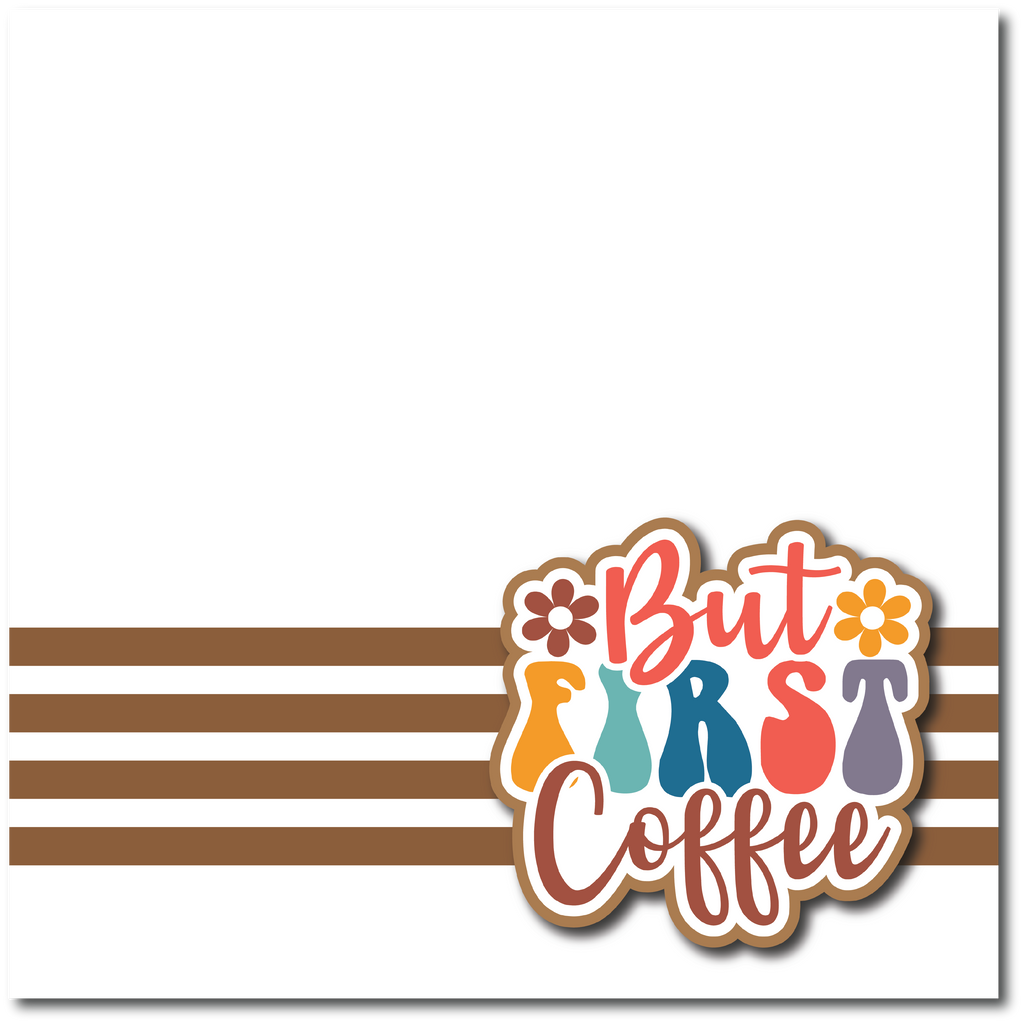 But First Coffee - Printed Premade Scrapbook Page 12x12 Layout – Autumn ...
