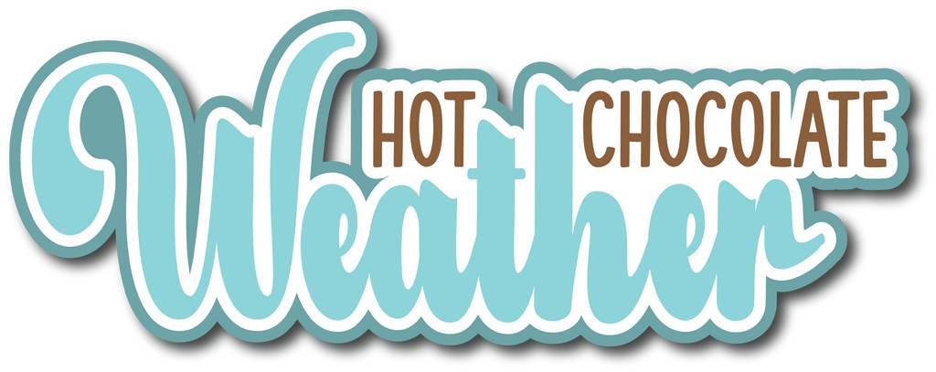 Hot Chocolate Weather - Scrapbook Page Title Sticker – Autumn's Crafty ...