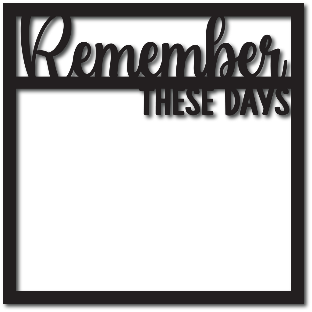 Remember These Days - Digital Cut File - SVG - INSTANT DOWNLOAD – Autumn's Crafty Corner