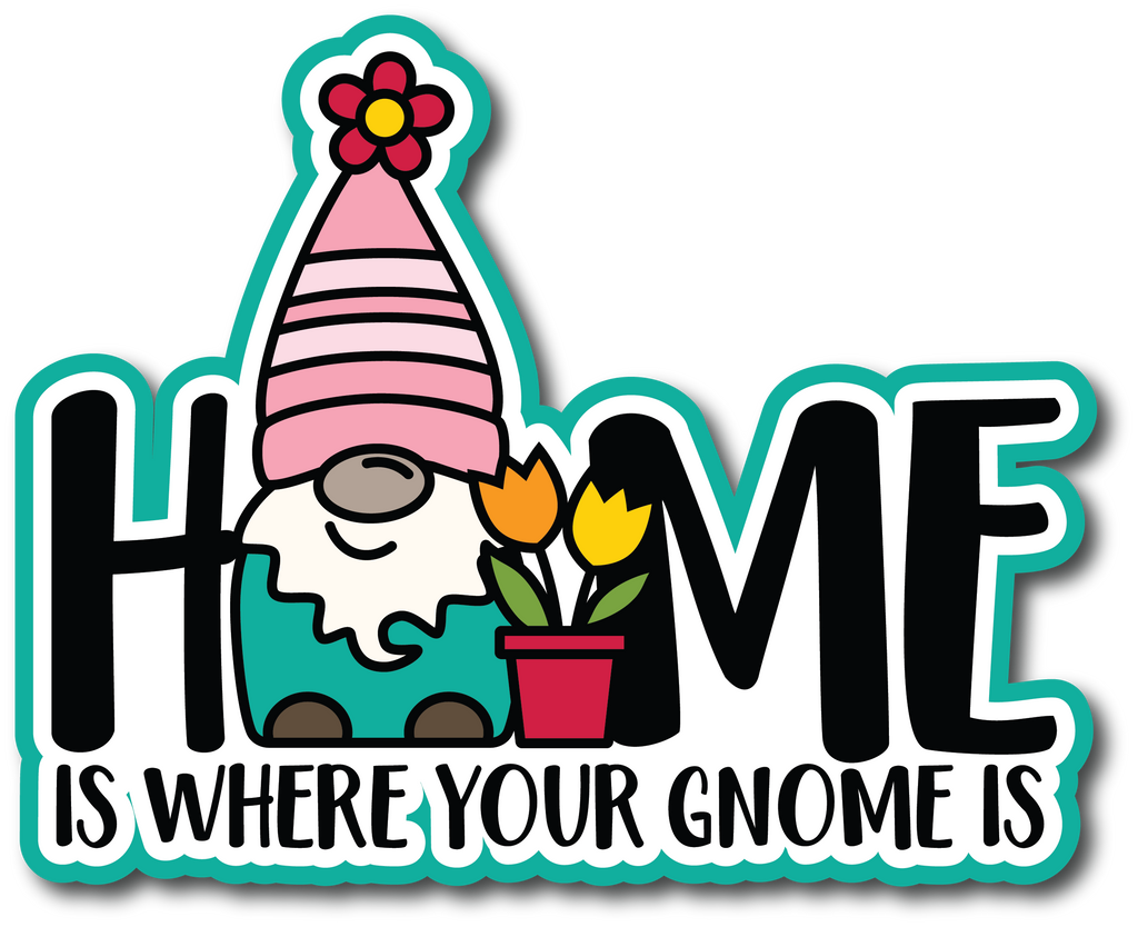 Home is Where Your Gnome Is - Scrapbook Page Title Sticker – Autumn's ...