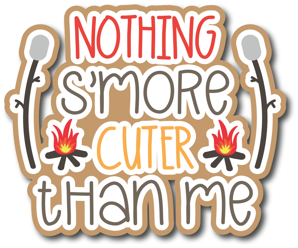 Nothing S'More Cuter Than Me - Scrapbook Page Title Sticker – Autumn's ... Nothing S'More Cuter Than Me - Scrapbook Page Title Sticker – Autumn's ...