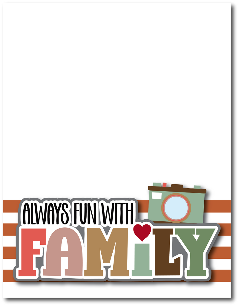 Always Fun with Family - Printed Premade Scrapbook Page 8.5 x 11 Layou ...