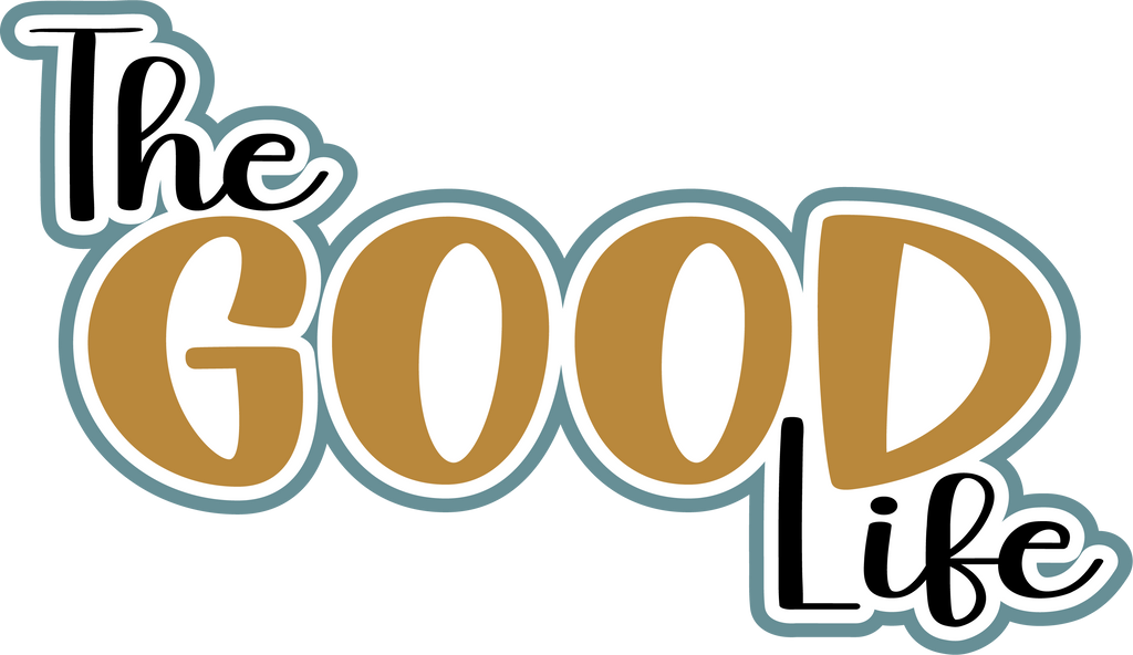 The Good Life - Digital Cut File - SVG - INSTANT DOWNLOAD – Autumn's ...