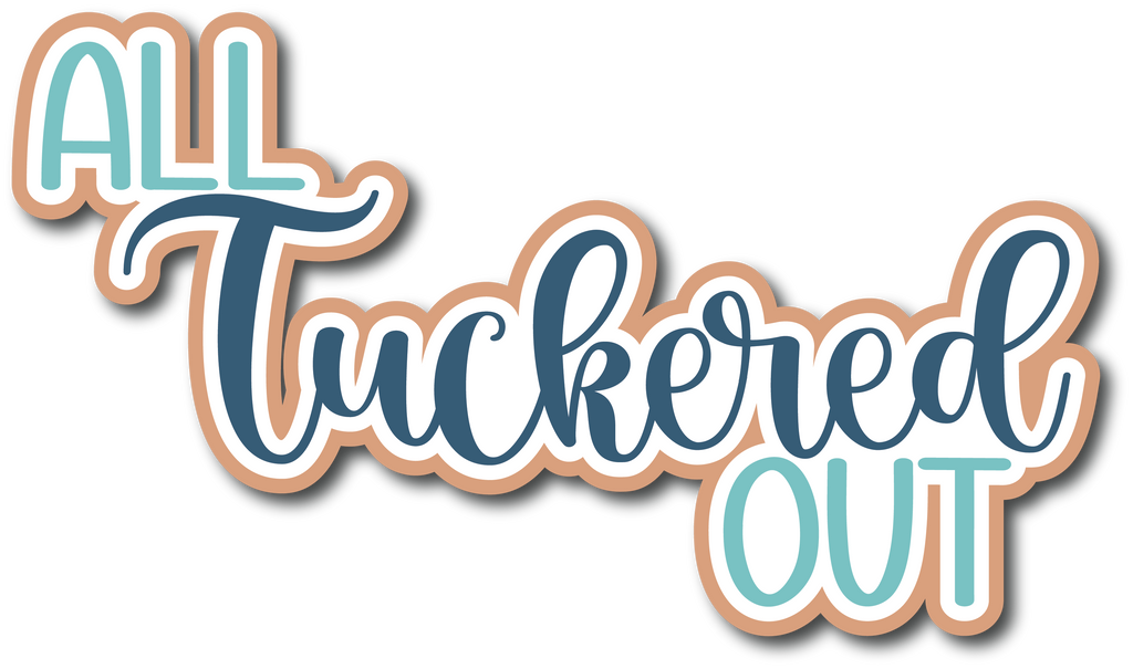 All Tuckered Out - Scrapbook Page Title Die Cut – Autumn's Crafty Corner