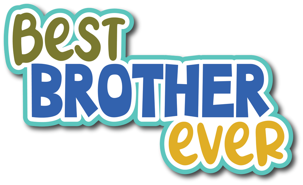 Best Brother Ever - Scrapbook Page Title Die Cut – Autumn's Crafty Corner