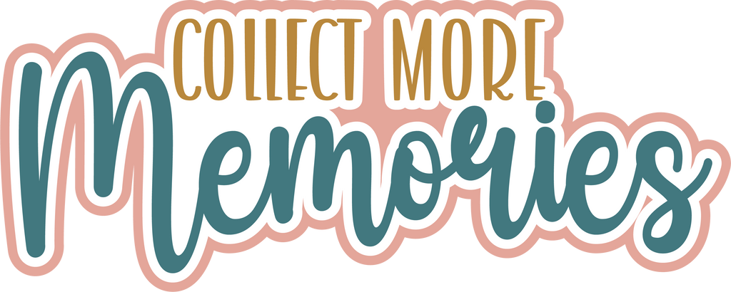 Collect More Memories - Digital Cut File - SVG - INSTANT DOWNLOAD ...