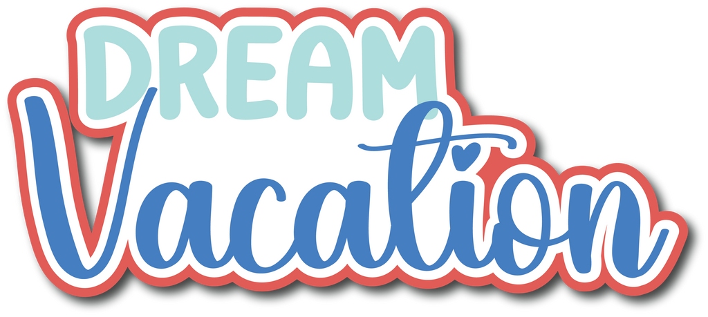 Dream Vacation - Scrapbook Page Title Sticker – Autumn's Crafty Corner