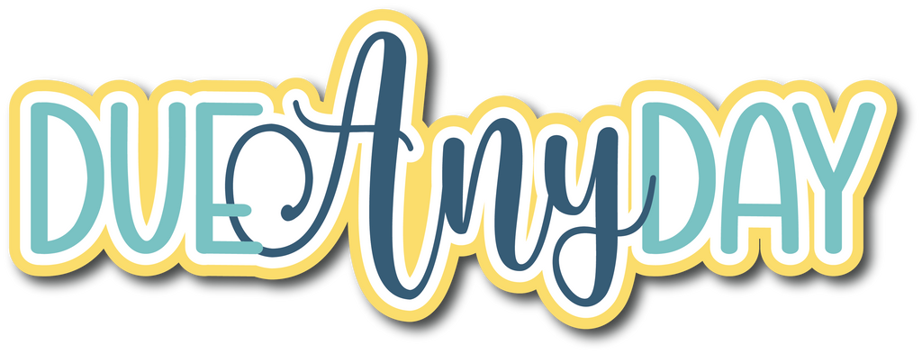 Due Any Day - Scrapbook Page Title Sticker – Autumn's Crafty Corner