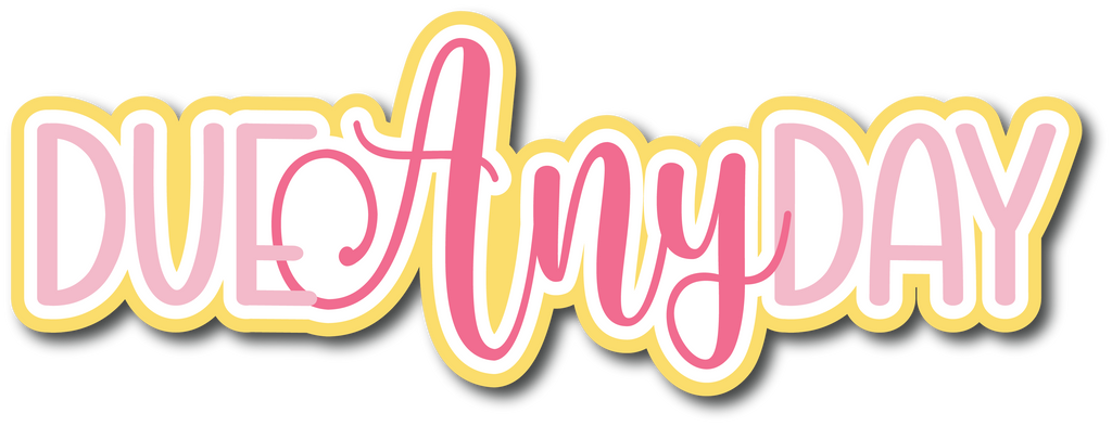 Due Any Day - Scrapbook Page Title Sticker – Autumn's Crafty Corner