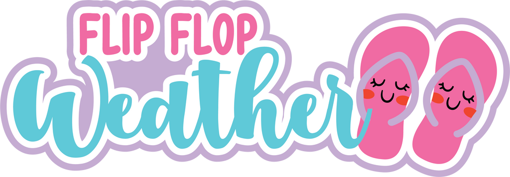 Flip Flop Weather - Scrapbook Page Title Sticker – Autumn's Crafty Corner