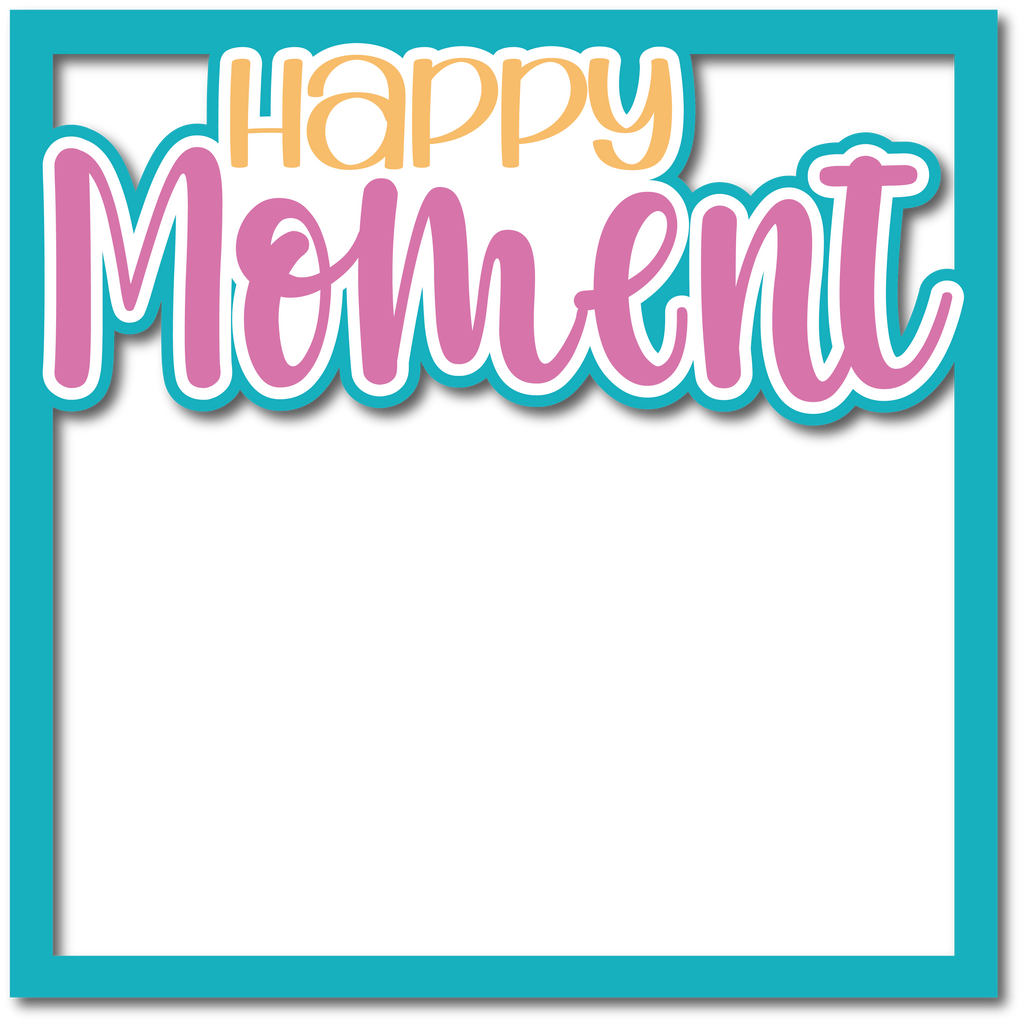 Happy Moment - Layered Overlay - Digital Cut File - SVG - INSTANT DOWN ...