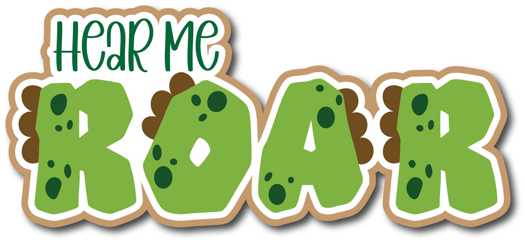 Hear Me Roar - Scrapbook Page Title Sticker – Autumn's Crafty Corner