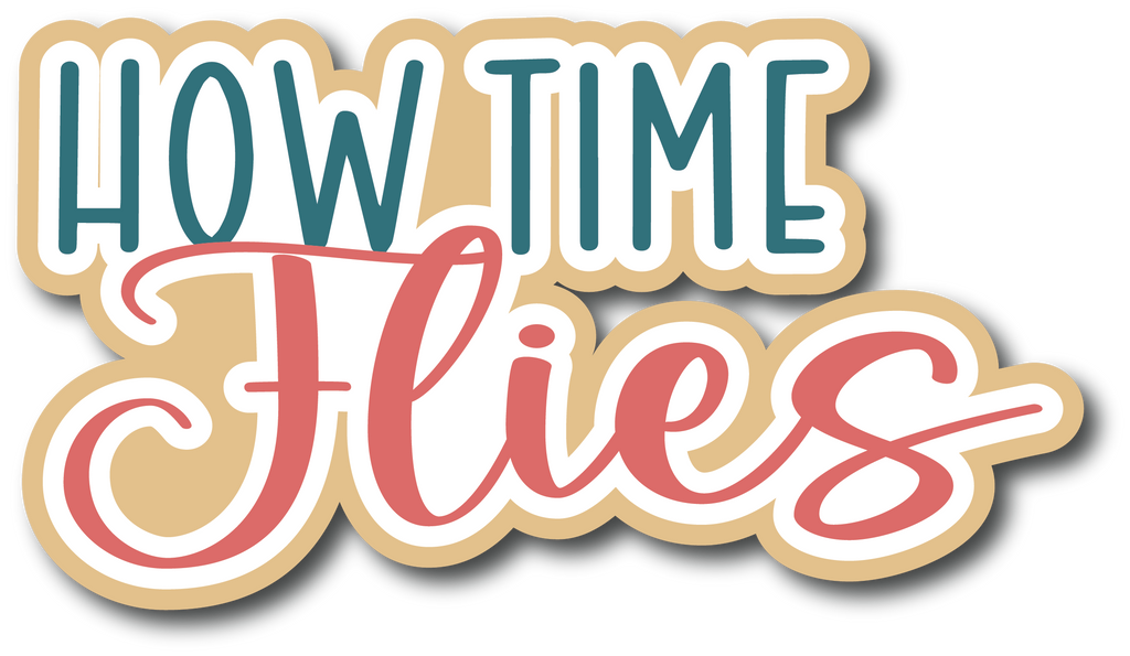 How Time Flies - Scrapbook Page Title Sticker – Autumn's Crafty Corner