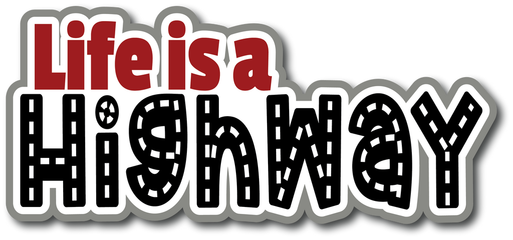 Life is a Highway - Scrapbook Page Title Sticker – Autumn's Crafty Corner