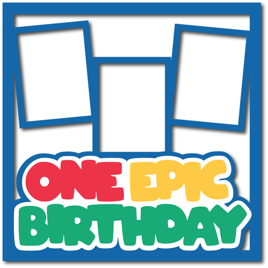 One Epic Birthday - 3 Frames - Layered Overlay - Digital Cut File - SV ...