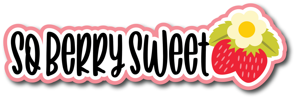 So Berry Sweet - Scrapbook Page Title Die Cut – Autumn's Crafty Corner