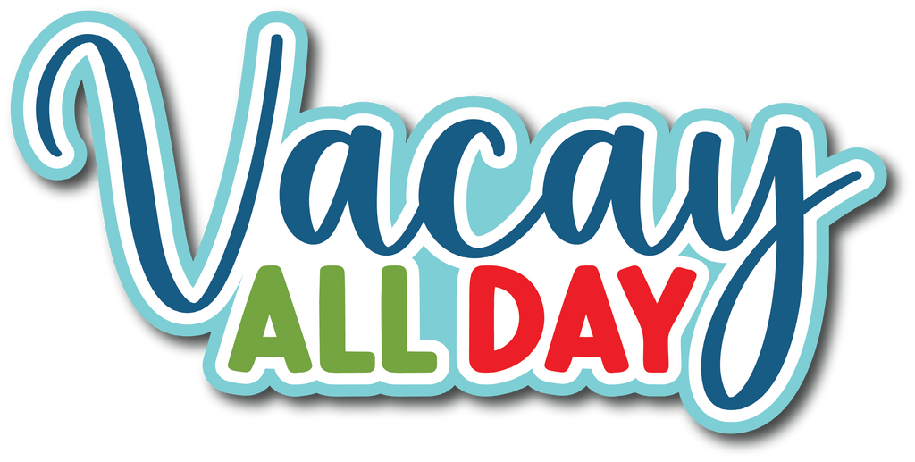 Vacay All Day - Scrapbook Page Title Sticker – Autumn's Crafty Corner