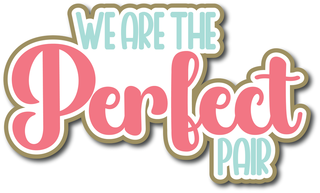 We are a Perfect Pair - Scrapbook Page Title Die Cut – Autumn's Crafty ...