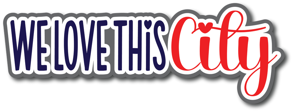 We Love This City - Scrapbook Page Title Sticker – Autumn's Crafty Corner