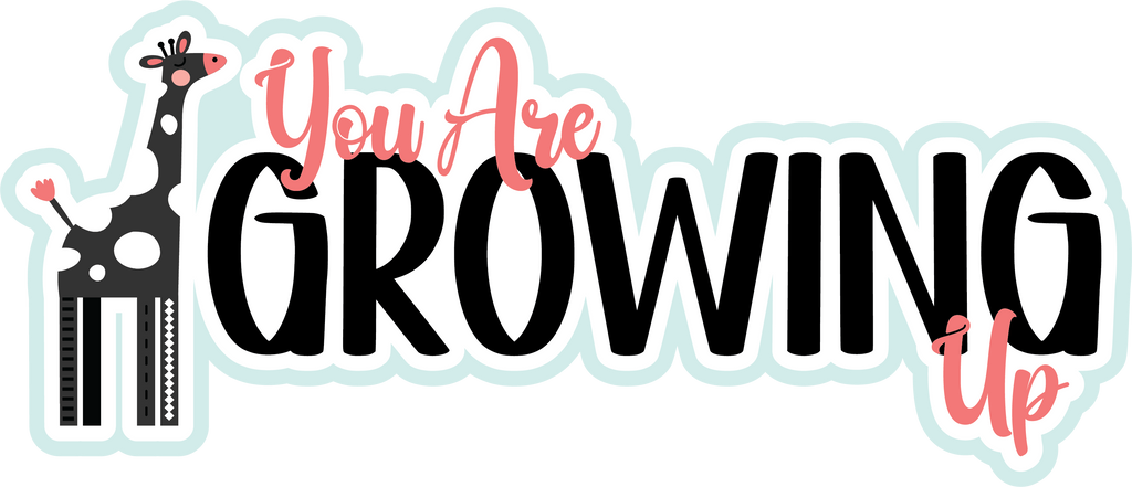 You are Growing Up - Scrapbook Page Title Die Cut – Autumn's Crafty Corner
