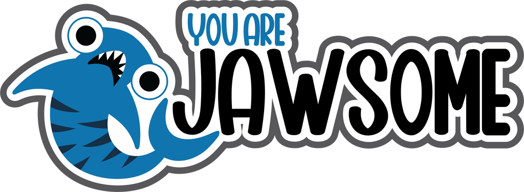 You are Jawsome - Scrapbook Page Title Sticker – Autumn's Crafty Corner