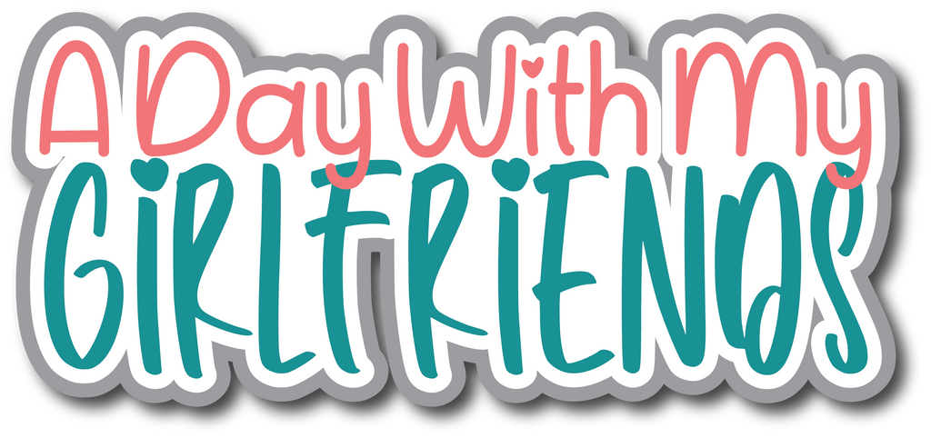 A Day with My Girlfriends - Scrapbook Page Title Sticker – Autumn's ...